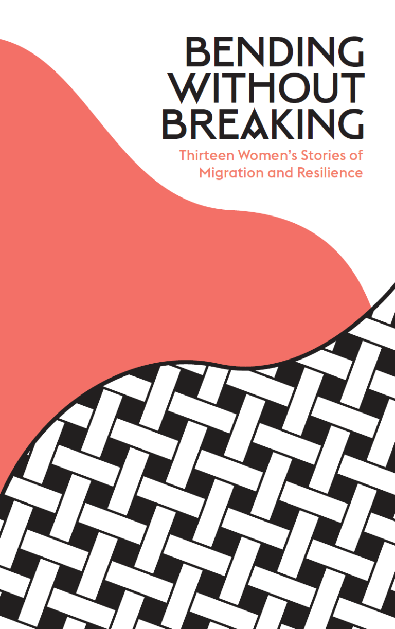 Bending Without Breaking – Thirteen Women’s Stories of Migration and ...
